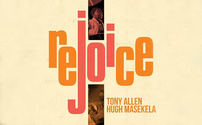 Hugh Masekela and Tony Allen – Rejoice, Here Comes Tony – Bertolt Press